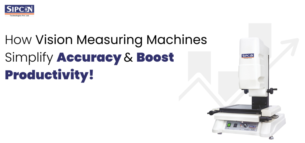 Vision Measuring Machine: How It Works and Its Advantages - Sipcon