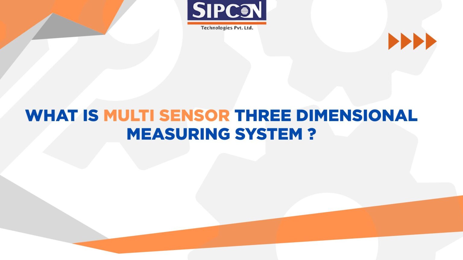 What is Multi Sensor Three Dimensional Measuring System - Sipcon